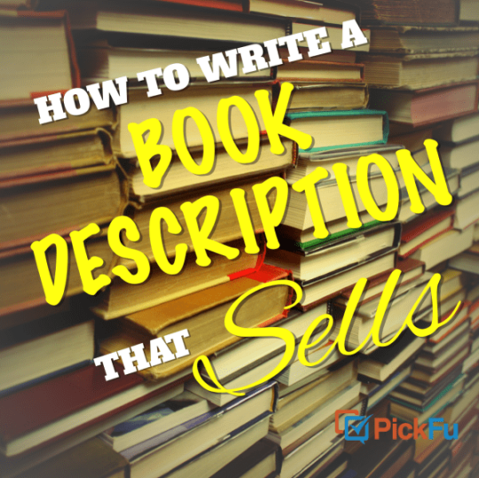 Writing effective book descriptions to sell more books - The PickFu blog