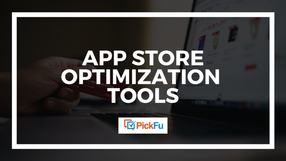The 5 best tools for app store optimization - The PickFu blog