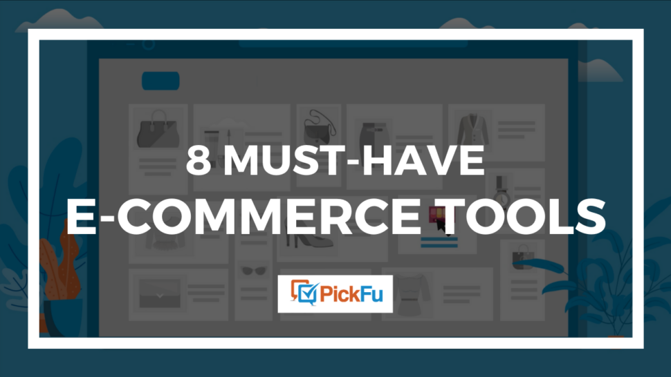 8 must-have tools for your e-commerce tech stack - The PickFu blog