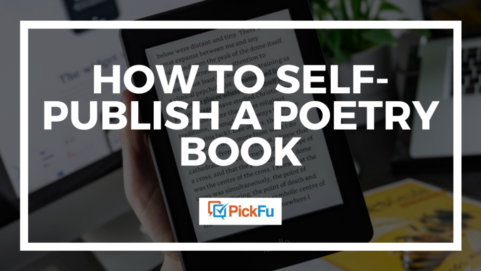 How to self-publish a poetry book - The PickFu blog