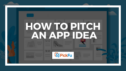 The Beginner's Guide to How to Pitch an App Idea - The PickFu blog