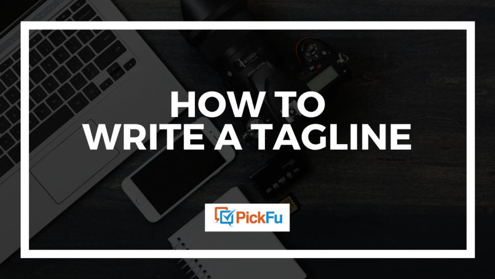 How to write a tagline - The PickFu blog